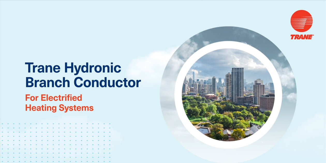Trane Hydronic Branch Conductor for Electrified Heating Systems | Trane ...